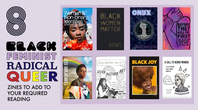 8 BLACK, FEMINIST, RADICAL, QUEER ZINES TO ADD TO YOUR REQUIRED READING ...