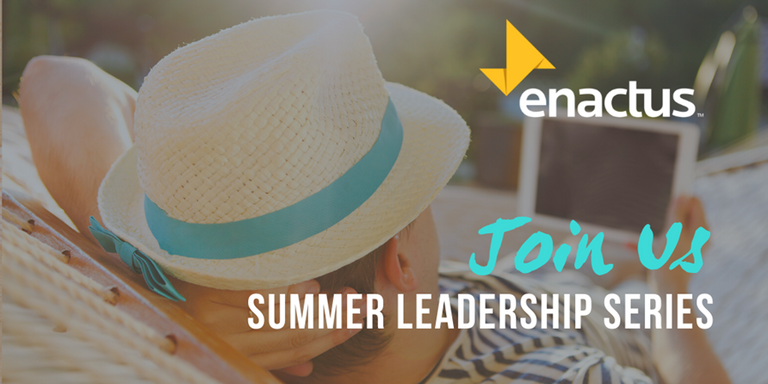 Enactus Summer Leadership Series – Deadline 7-June! (Cash Prizes)
